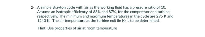 Solved A simple Brayton cycle with air as the working fluid | Chegg.com