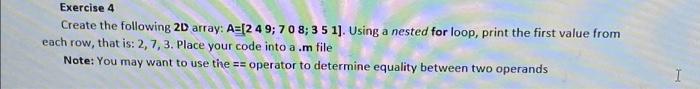 Solved Exercise 4 Create the following 2D array: A=[2 4 9; | Chegg.com