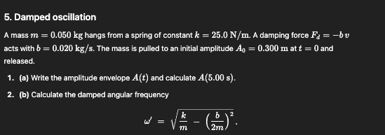 Solved Damped oscillation A mass m=0.050kg hangs from a | Chegg.com