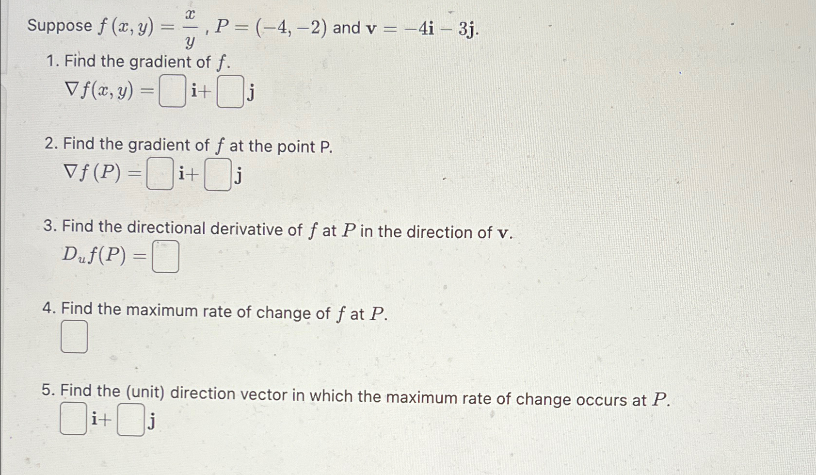 Solved Suppose f(x,y)=xy,P=(-4,-2) ﻿and v=-4i-3j.Find the | Chegg.com