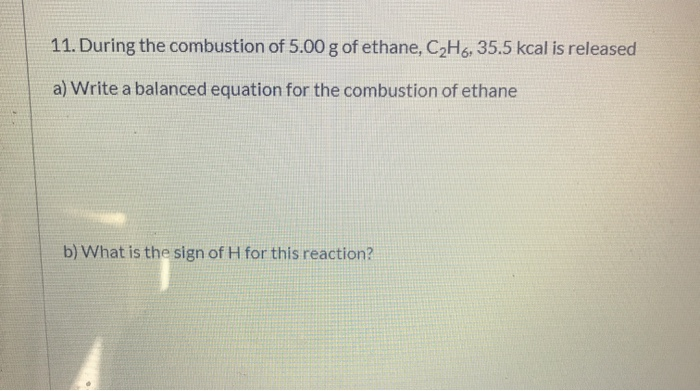 Solved 11. During the combustion of 5.00 g of ethane, C2H6, | Chegg.com