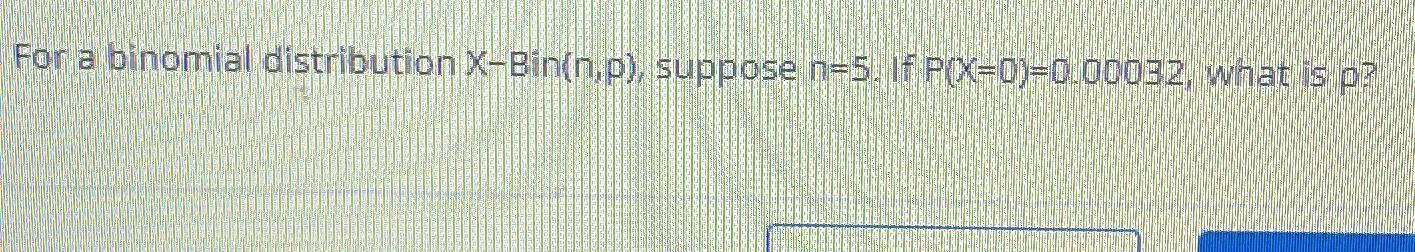 Solved For a binomial distribution x-Bin(n,p), ﻿suppose n=5. | Chegg.com