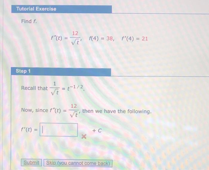 Solved Find f. f′′(t)=t12,f(4)=38,f′(4)=21 Step 1 Recall | Chegg.com