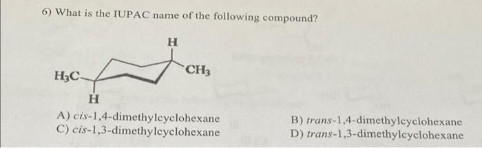 Solved 6) What is the IUPAC name of the following compound? | Chegg.com