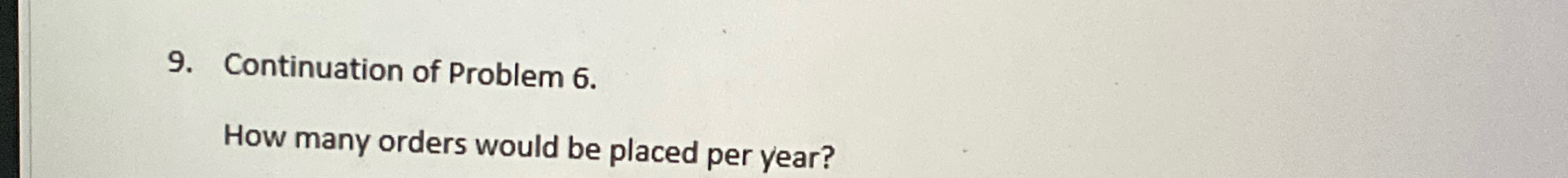 Solved Continuation of Problem 6.How many orders would be | Chegg.com