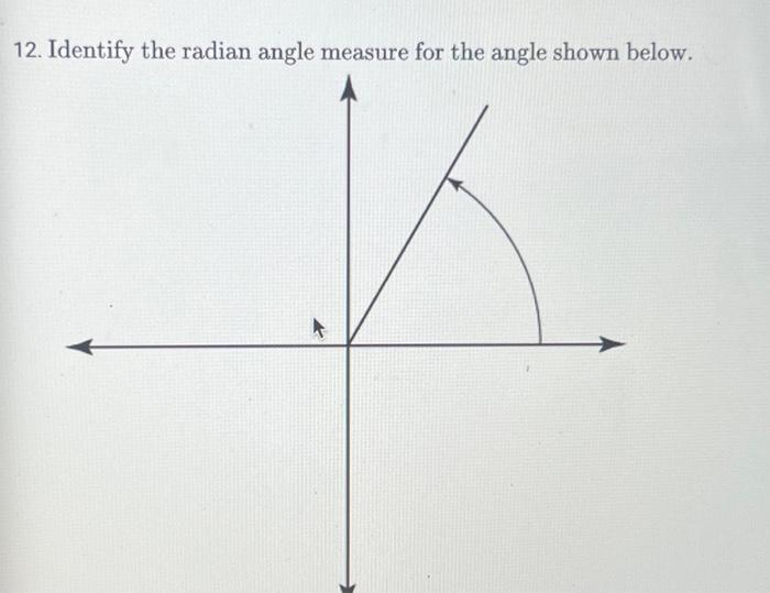 Solved 12. Identify the radian angle measure for the angle | Chegg.com