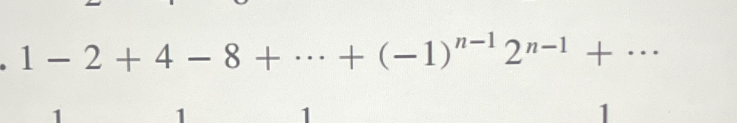 Solved 1-2+4-8+cdots+(-1)n-12n-1+... ﻿find a foemula for the | Chegg.com