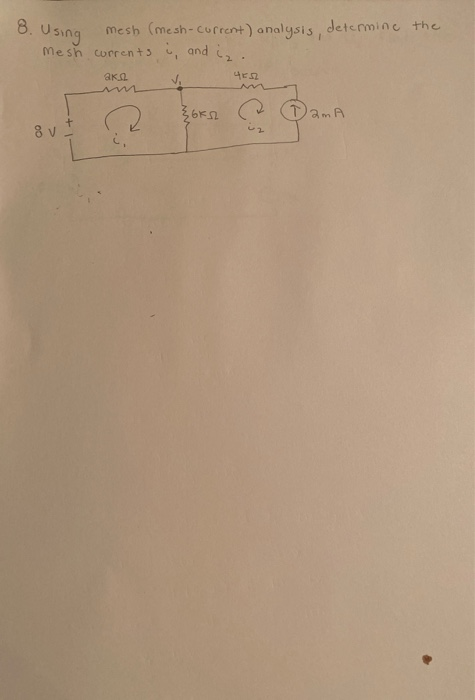 Solved 8. Using mesh (mesh-current) analysis, determine the | Chegg.com