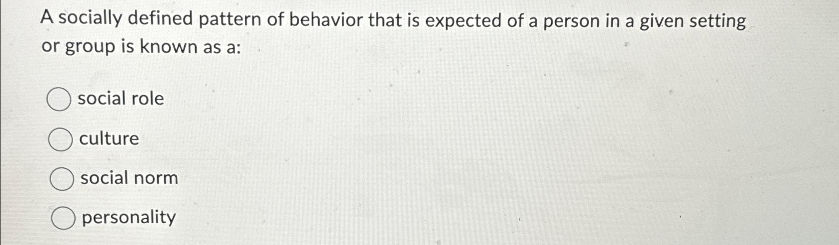 Solved A socially defined pattern of behavior that is | Chegg.com