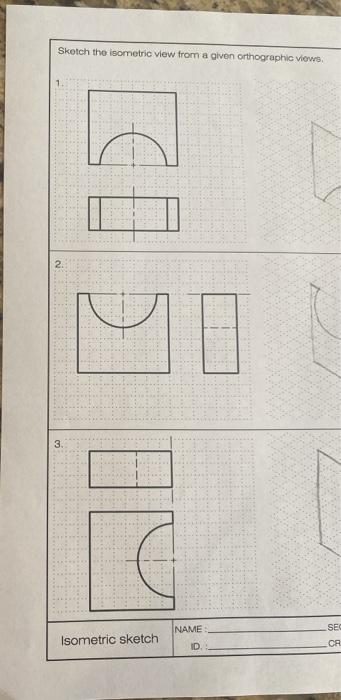 Solved Sketch the isometric view from a given orthographic | Chegg.com