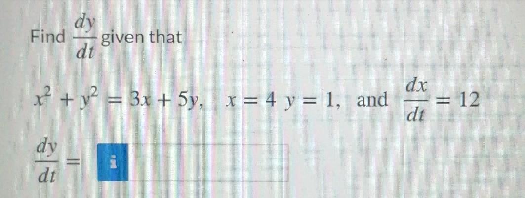 Solved Find dy given that dt dx x2 + y2 = 3x + 5y, x = 4 y = | Chegg.com
