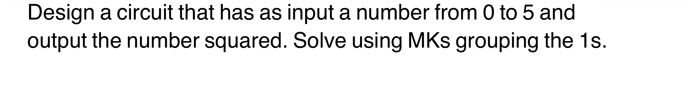 Design a circuit that has as input a number from 0 | Chegg.com