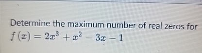 Solved Determine the maximum number of real zeros for | Chegg.com