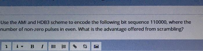 Solved Use the AMI and HDB3 scheme to encode the following | Chegg.com