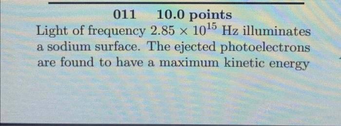 Solved 01110.0 points Light of frequency 2.85×1015 Hz | Chegg.com