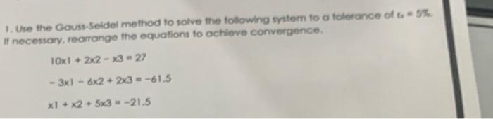 Solved 1. Use the Gouss-Seidel method to solve the following | Chegg.com