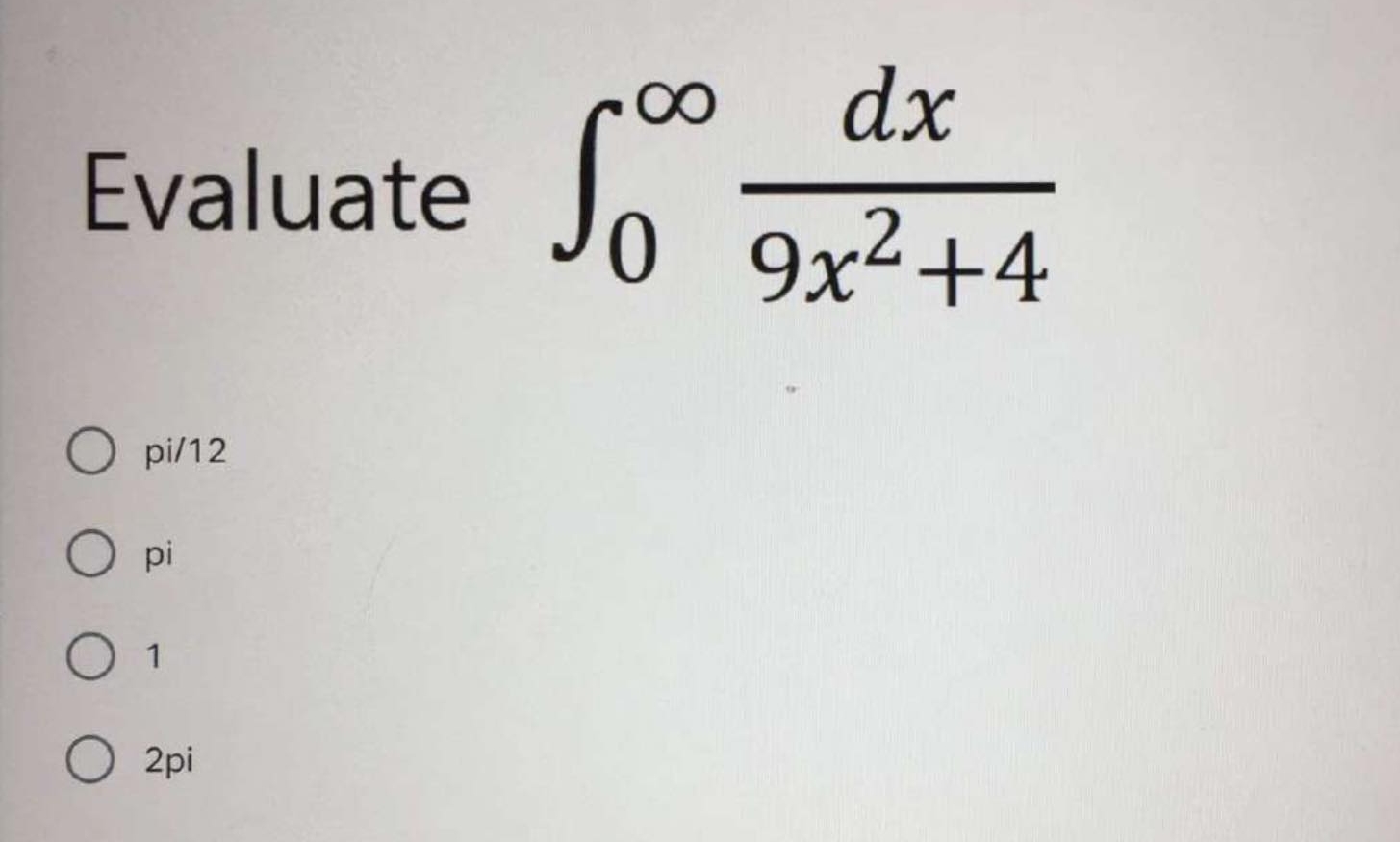Solved Evaluate ∫0∞dx9x2+4pi/12pi 2π | Chegg.com