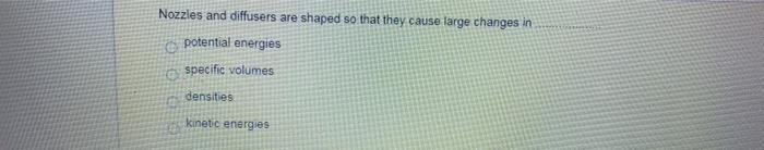 Solved Nozzles and diffusers are shaped so that they cause | Chegg.com