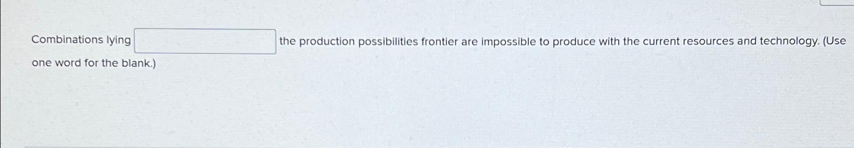 Solved Combinations lying the production possibilities | Chegg.com