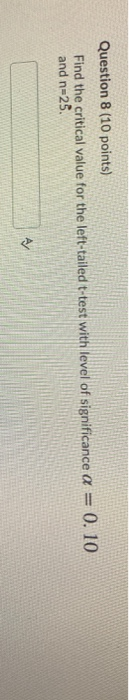 Solved Question 8 (10 points) Find the critical value for | Chegg.com