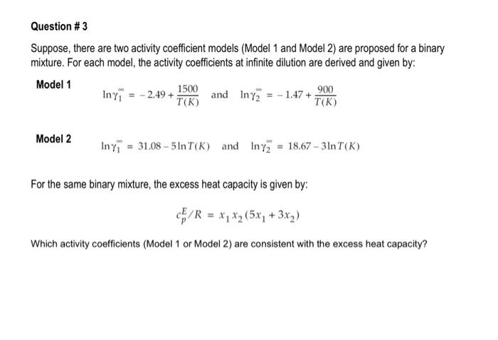 Solved Suppose, there are two activity coefficient models | Chegg.com
