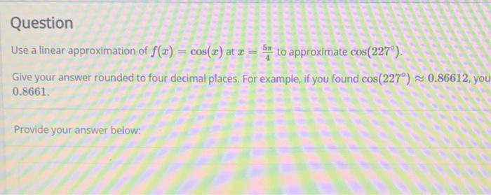 Solved Question Use a linear approximation of f(x) = cos(x) | Chegg.com