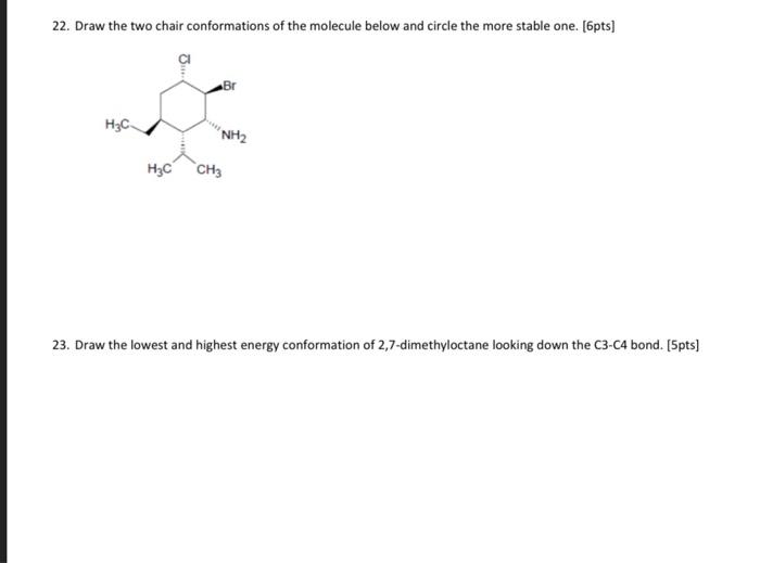 Solved 22. Draw the two chair conformations of the molecule | Chegg.com