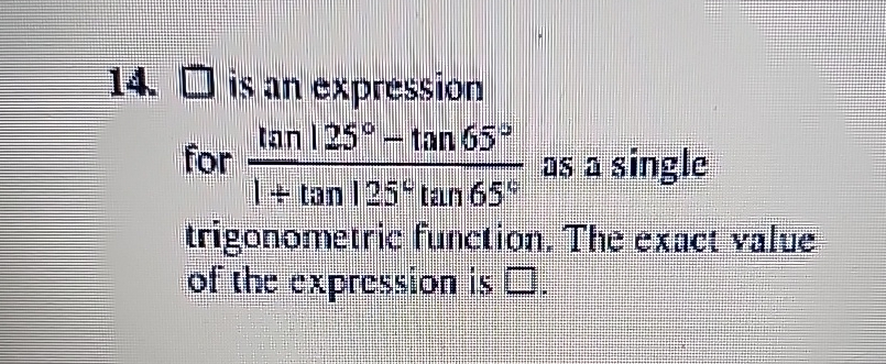 Solved ﻿is an expressionfor tan125°-tan65°1+tan125°tan65° | Chegg.com