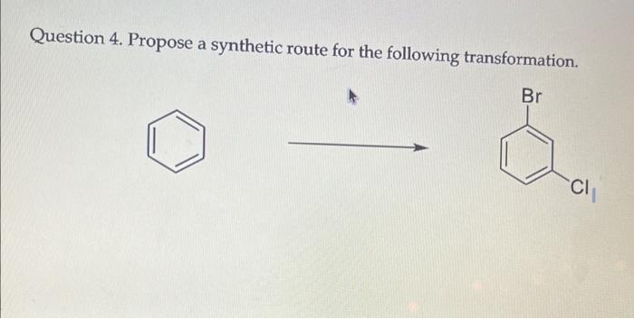Solved Question 4. Propose a synthetic route for the | Chegg.com