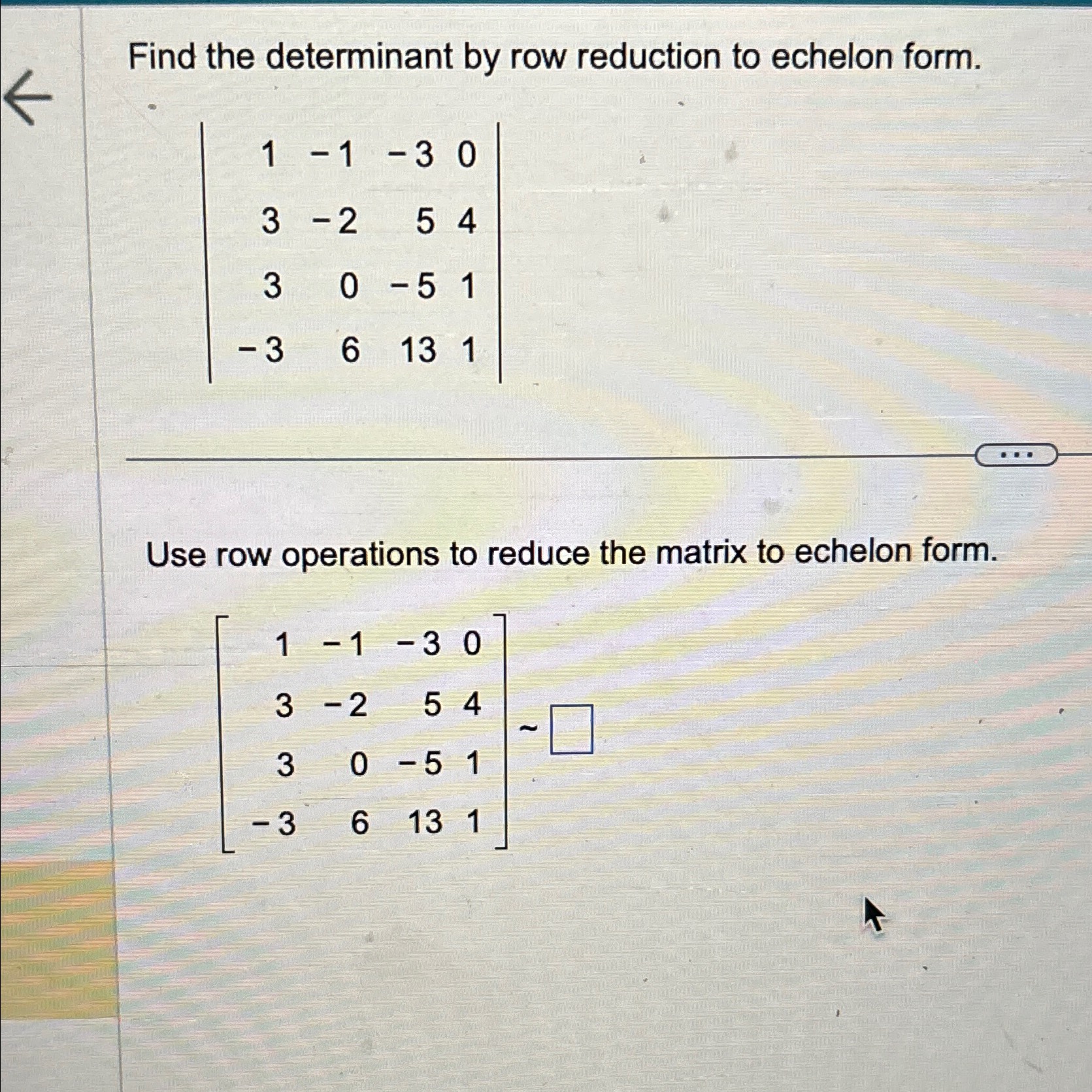 Solved Find the determinant by row reduction to echelon | Chegg.com