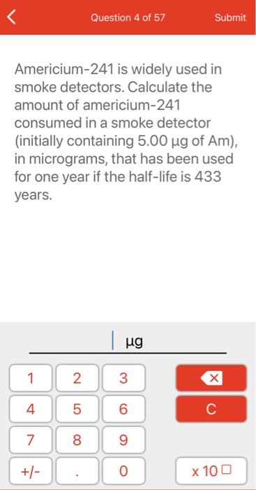 Solved Question 4 of 57 Submit Americium-241 is widely used | Chegg.com