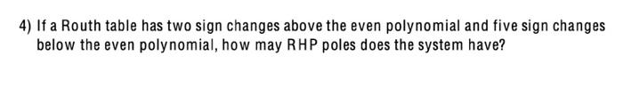 4) If a Routh table has two sign changes above the | Chegg.com