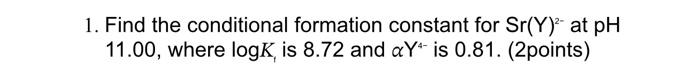 Solved 1. Find the conditional formation constant for | Chegg.com