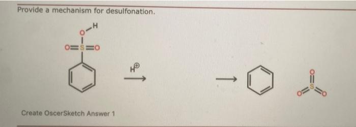 Solved Provide a mechanism for desulfonation. O- =O HP - = | Chegg.com