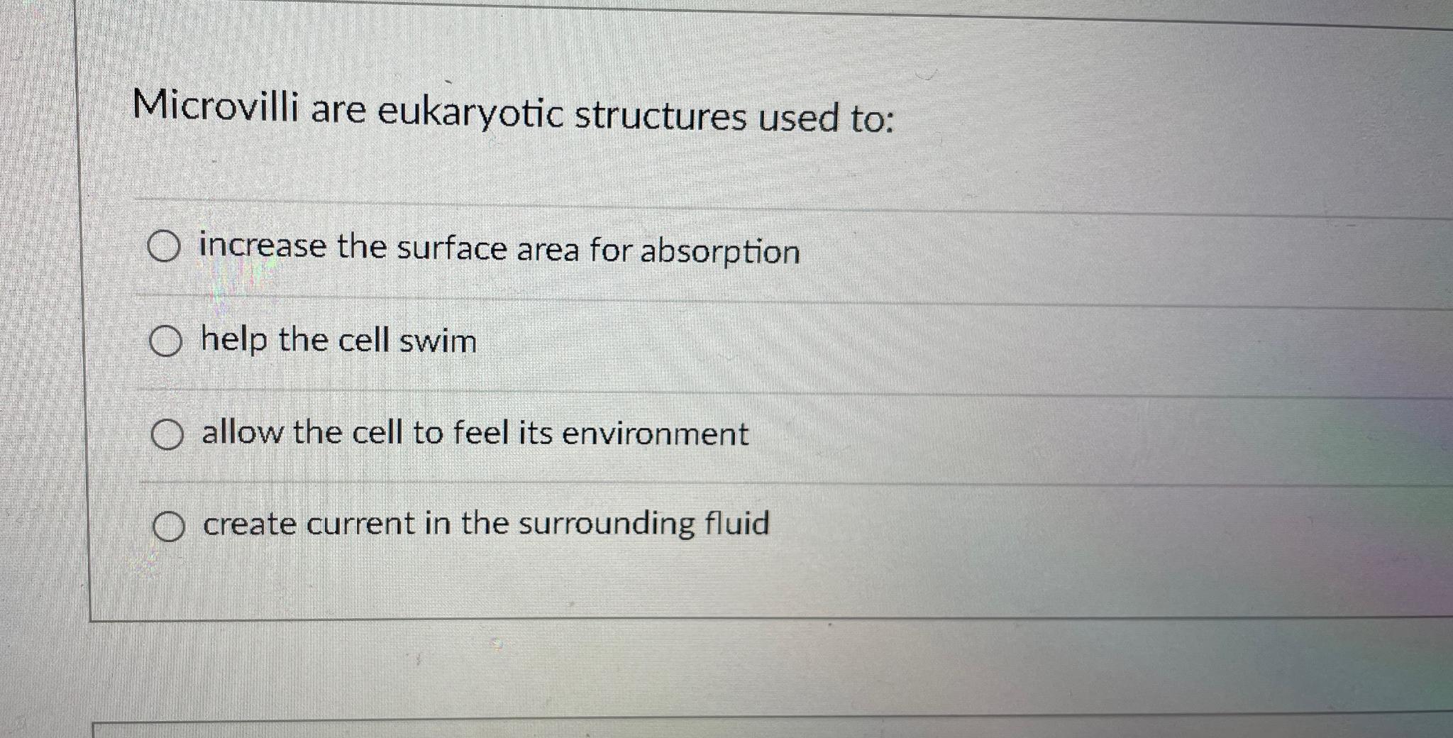 Solved Microvilli are eukaryotic structures used to:increase | Chegg.com