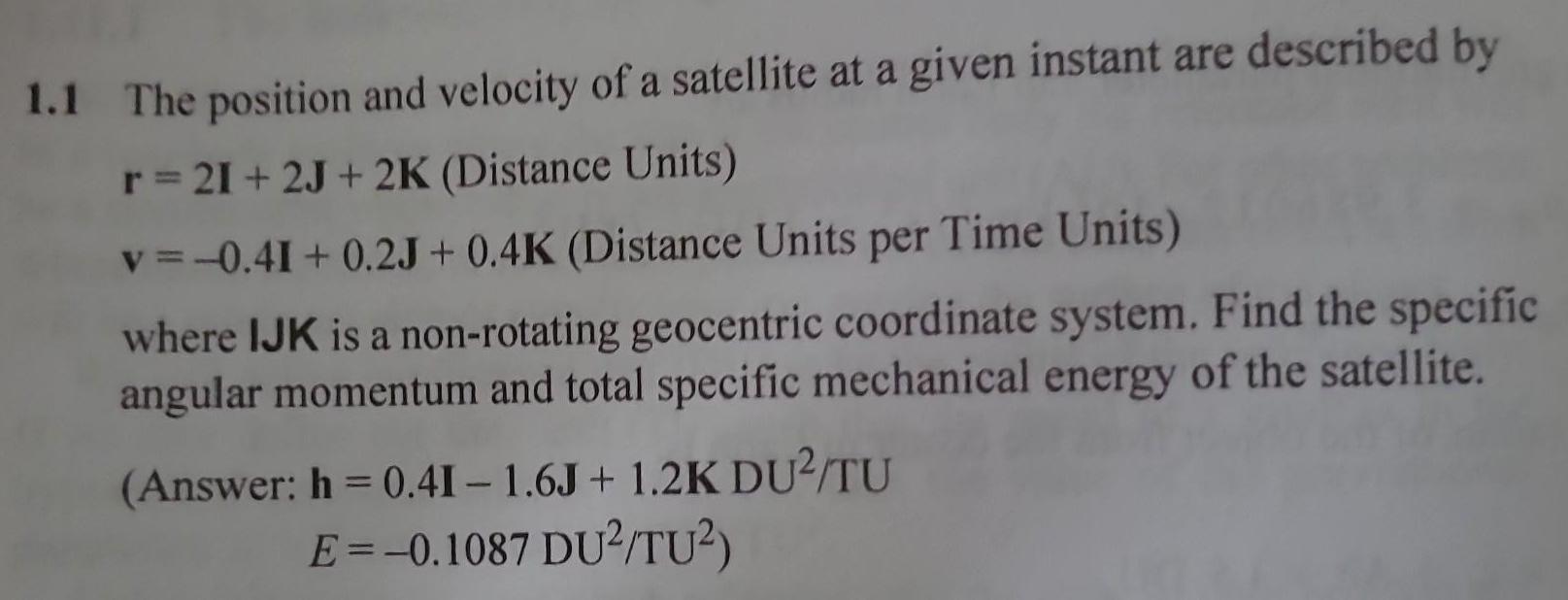 Solved 1.1 The position and velocity of a satellite at a | Chegg.com