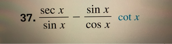 Solved 37, Sec x _ sin x cot x sin x cos x | Chegg.com