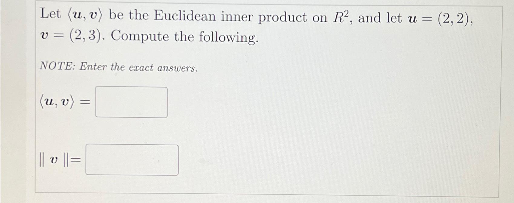 Solved Let (:u,v:) be the Euclidean inner product on R2, | Chegg.com Solved Let (:u,v:) be the Euclidean inner product on R2, | Chegg.com
