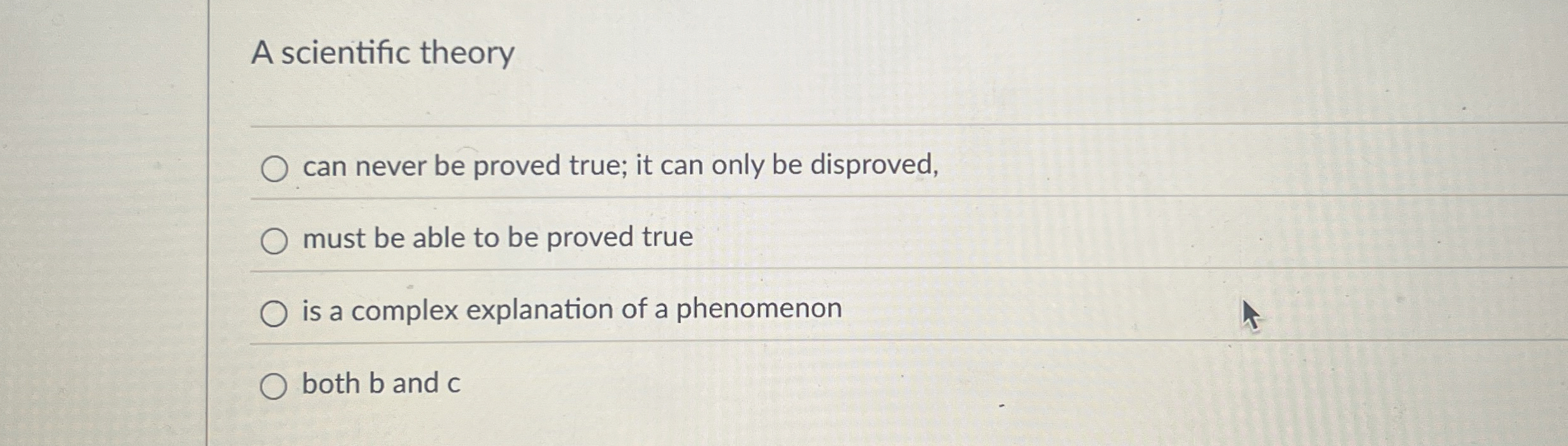 Solved A scientific theorycan never be proved true; it can | Chegg.com