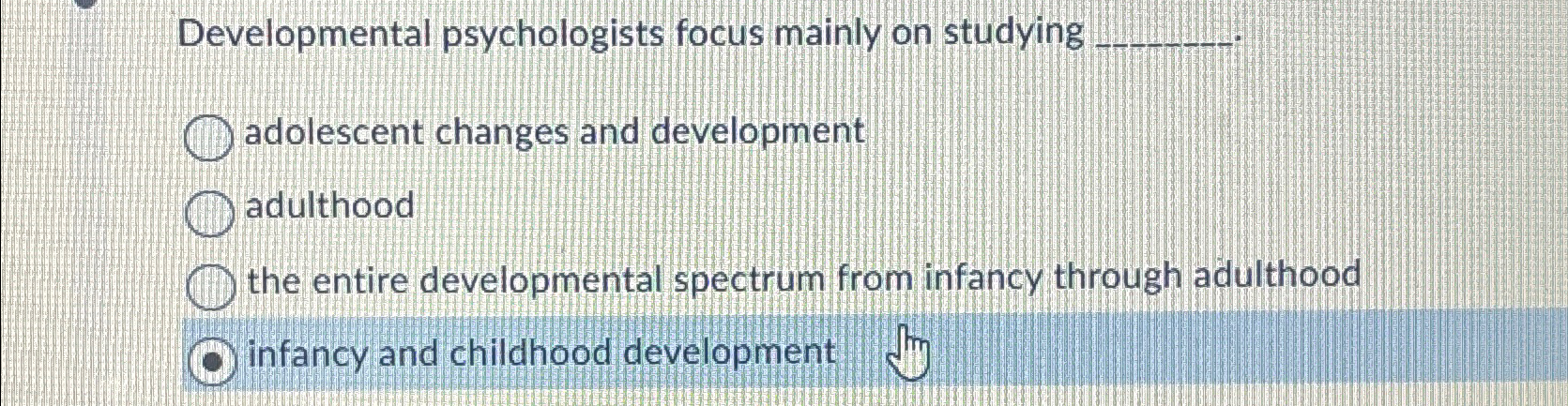 Solved Developmental psychologists focus mainly on | Chegg.com