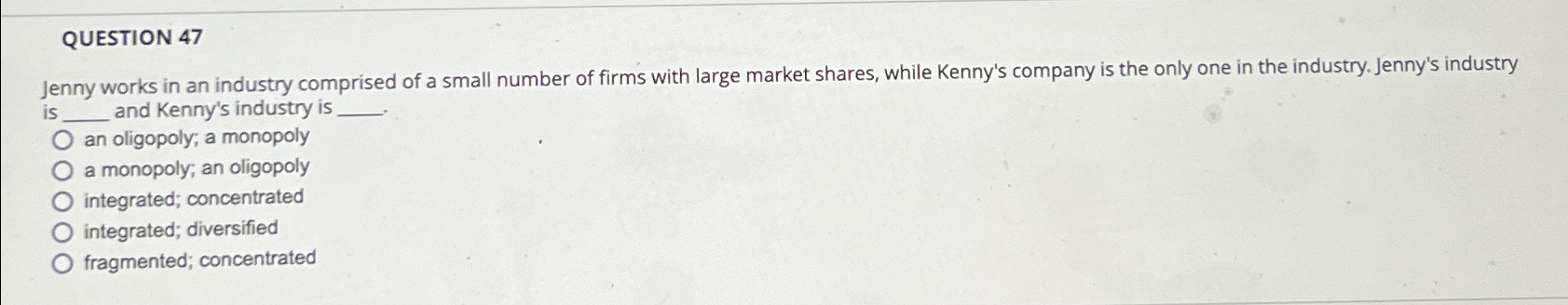 Solved QUESTION 47Jenny works in an industry comprised of a | Chegg.com