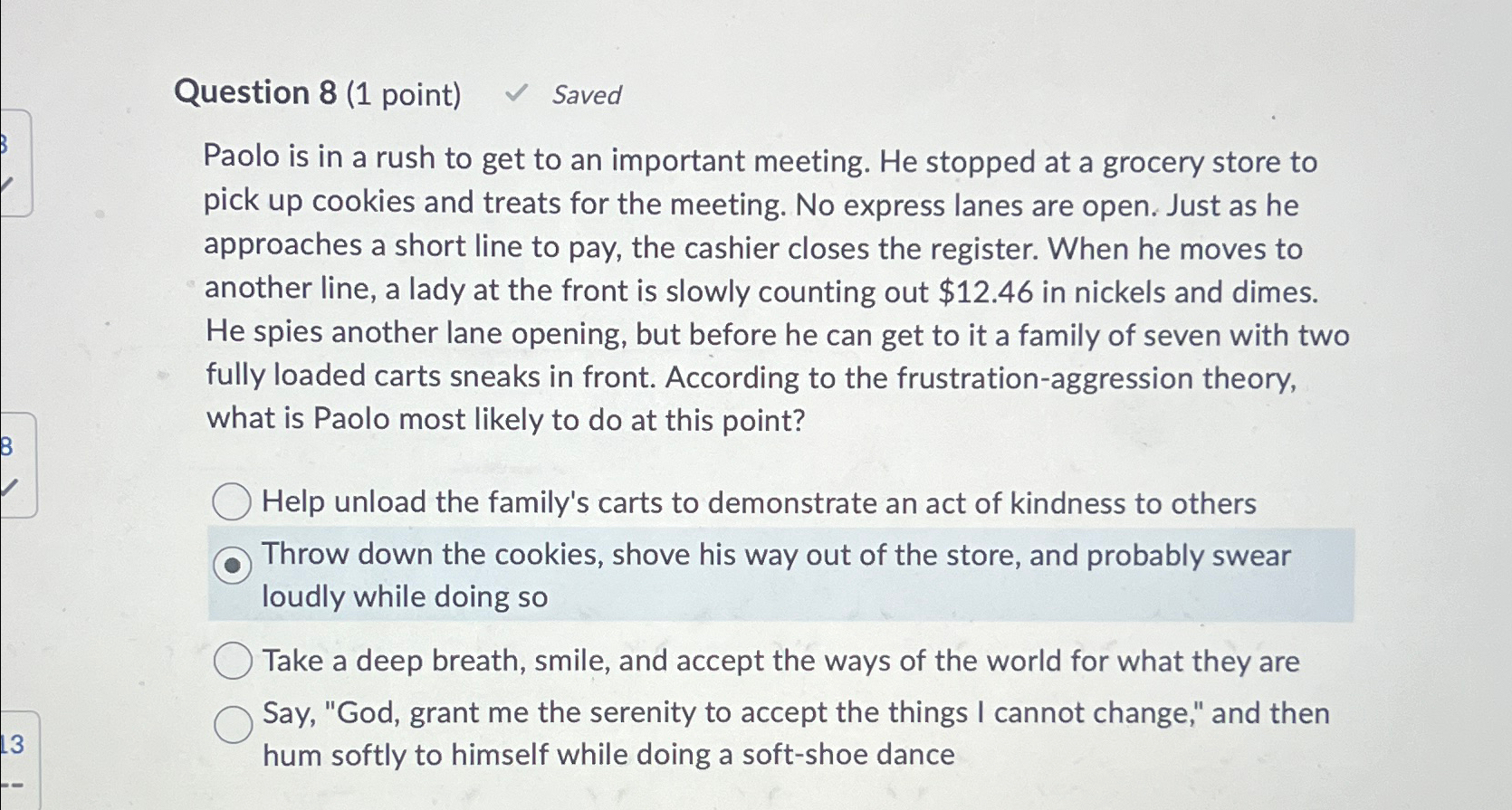 Solved Question 8 (1 ﻿point) ﻿SavedPaolo is in a rush to | Chegg.com