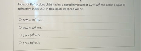 Solved Index of Refraction: Light having a speed in vacuum | Chegg.com