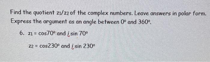 Solved Find the quotient z1/z2 of the complex numbers. Leave | Chegg.com