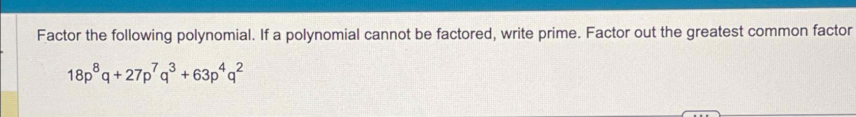 Solved Factor the following polynomial. If a polynomial | Chegg.com