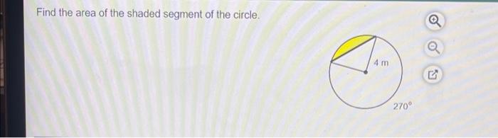Solved Find the area of the shaded segment of the circle. Q | Chegg.com