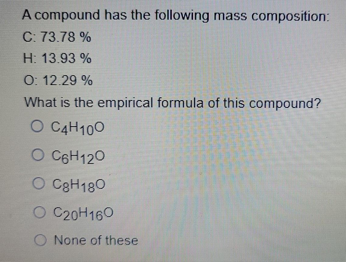 Solved A compound has the following mass composition: C. | Chegg.com