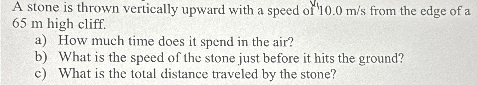 Solved A stone is thrown vertically upward with a speed of | Chegg.com