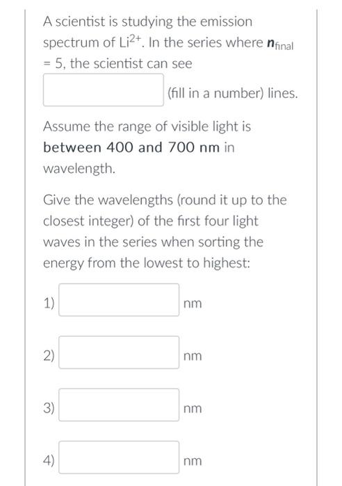 Solved A scientist is studying the emission spectrum of | Chegg.com