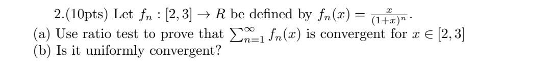 Solved 2.(10pts) Let fn:[2,3]→R be defined by fn(x)=(1+x)nx. | Chegg.com